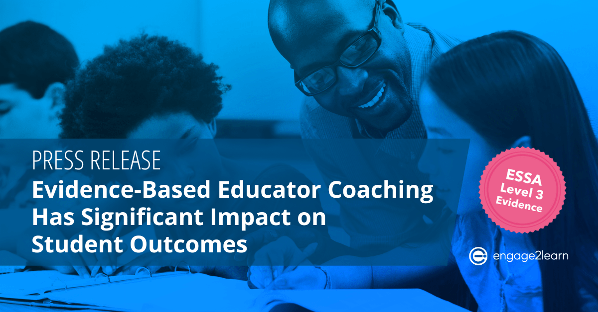 Evidence-Based Educator Coaching Has Significant Impact on Student Outcomes